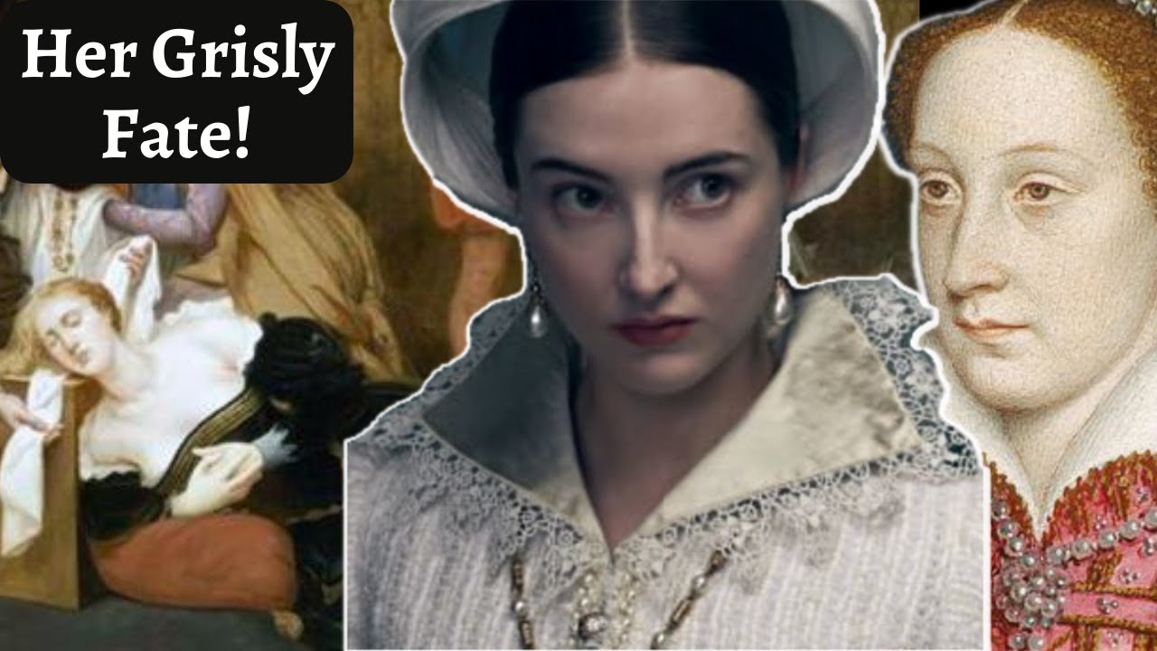 The GRISLY FATE of Mary, Queen of Scots | Beyond The French Court of ...