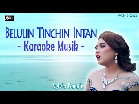 SYLVIA BANYIE_Belulin Tinchin Intan (Karaoke Music Video)