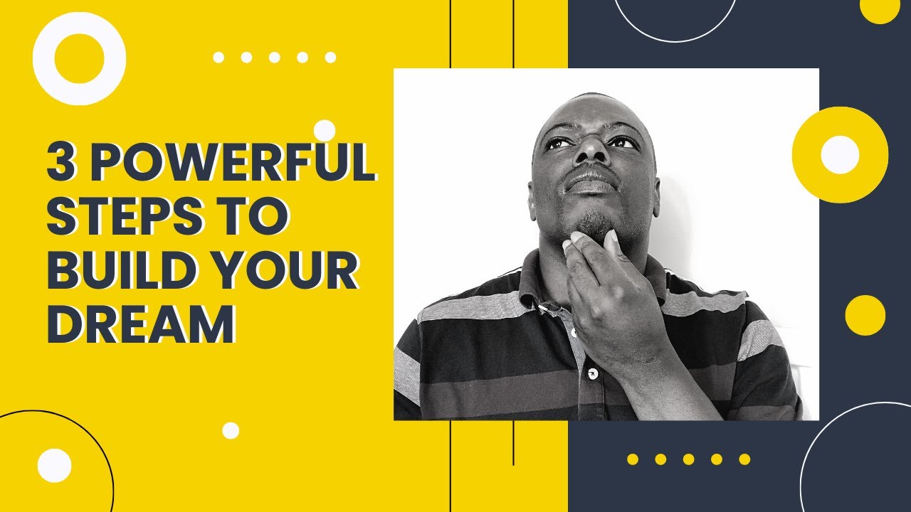 3 powerful steps to building your dream - YouTube