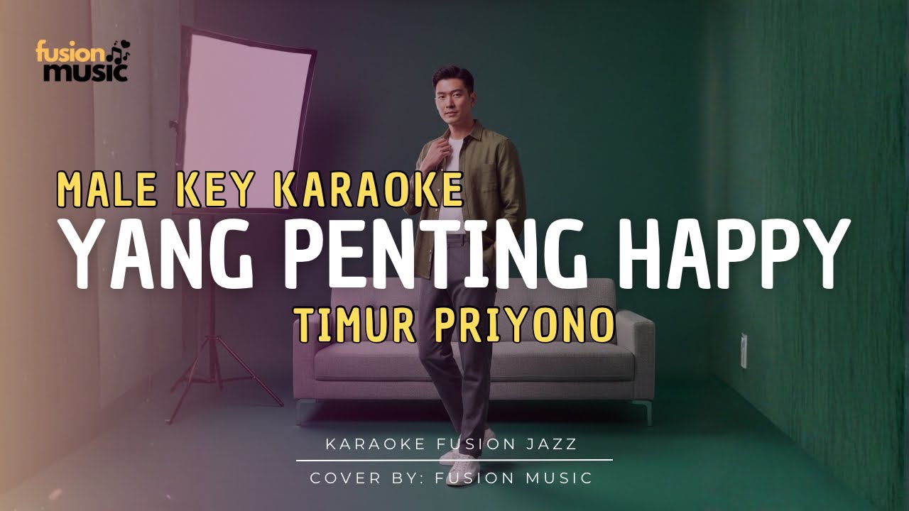 KARAOKE MALE KEY "YANG PENTING HAPPY" TIMUR PRIYONO - FUSION MUSIC ...