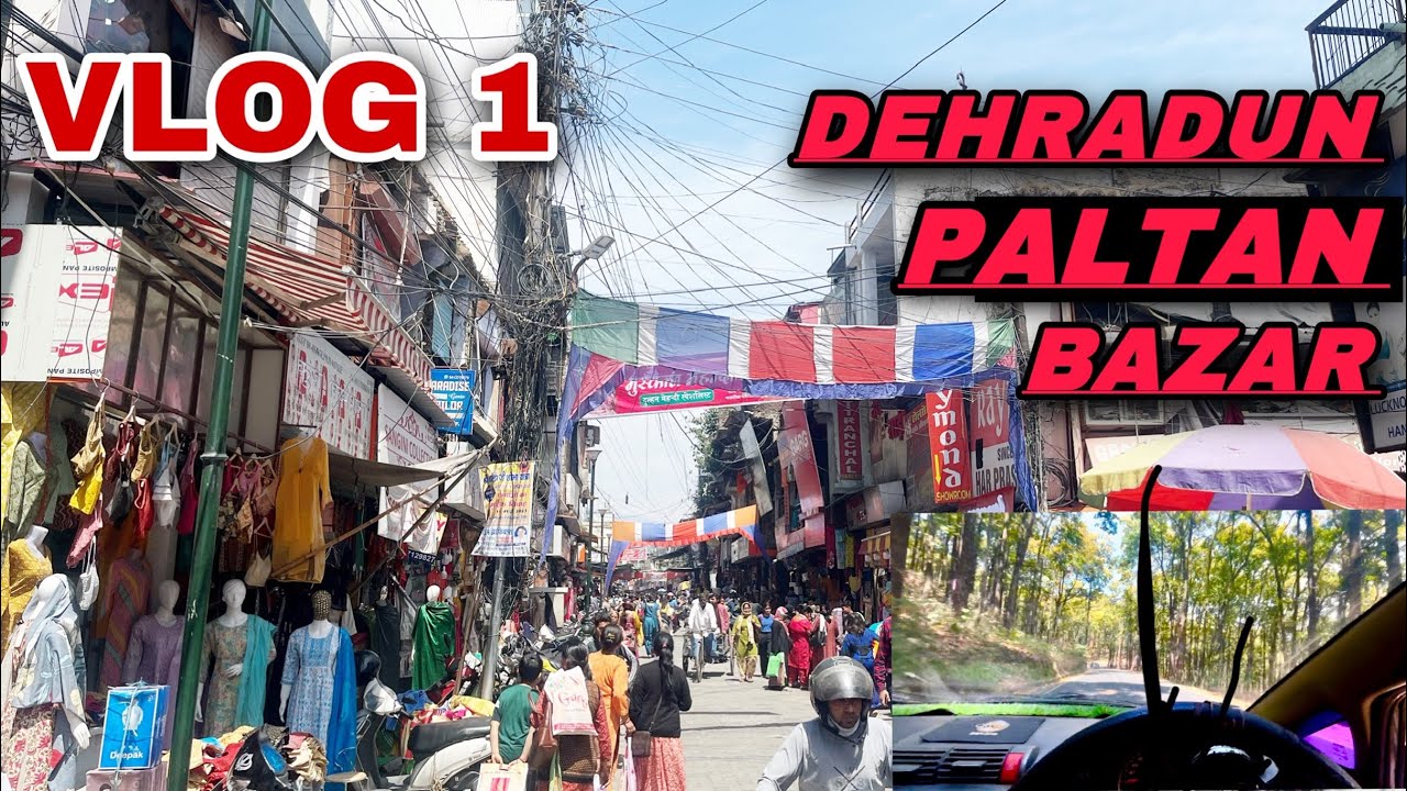 My First vlog ️ || Paltan Bazar || Dehradun || Uttrakhand || Vansh ...