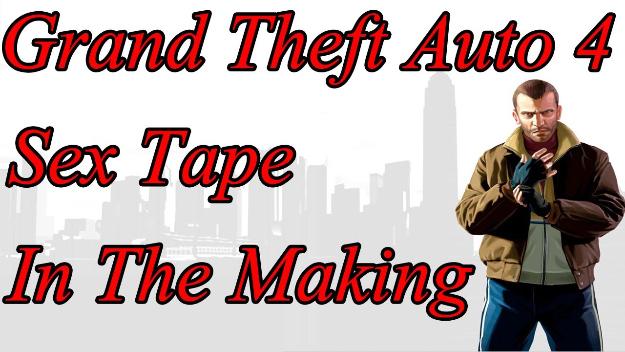 Sex Tape In The Making Gta 4 Style Getting It In Youtube