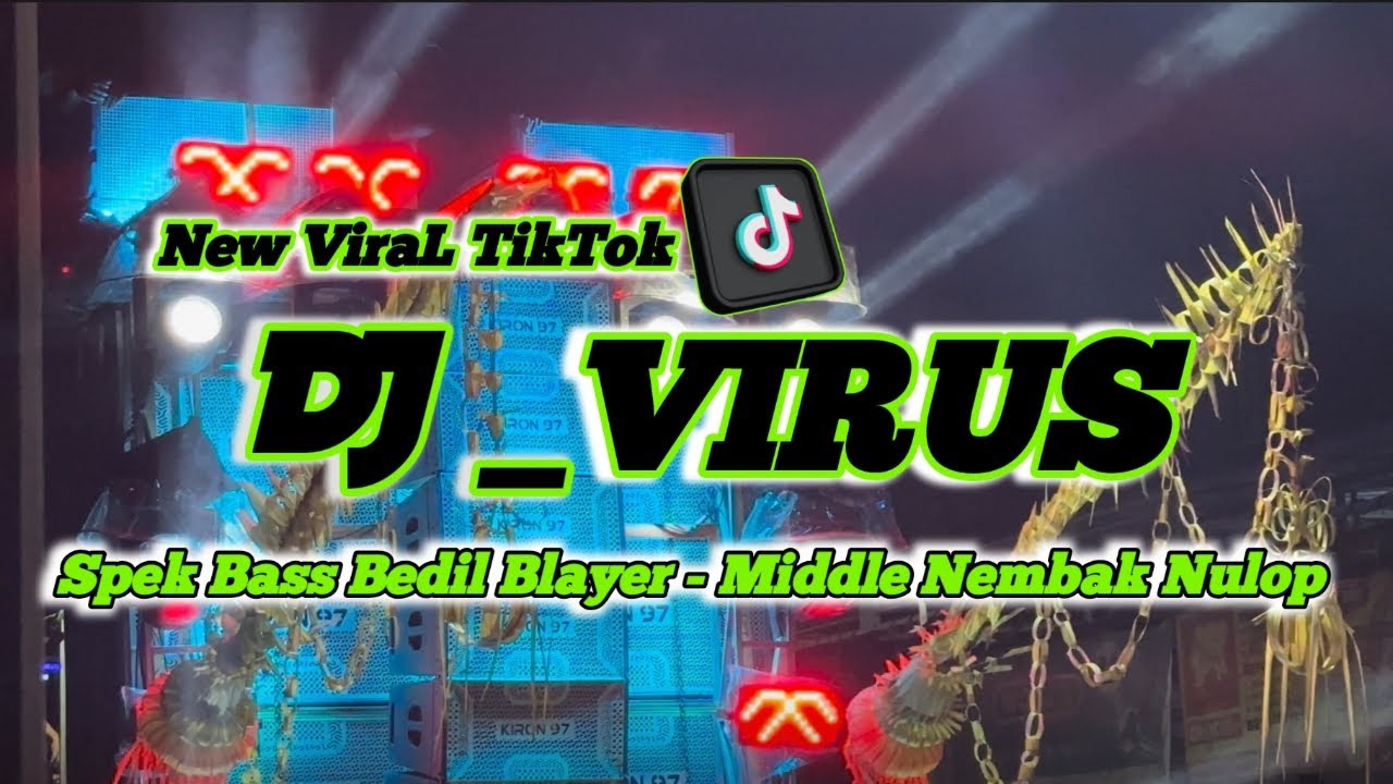 DJ VIRUS • TERBARU 2024• VIRAL TIKTOK•SPEK BASS BEDIL BLAYER MIDDLE ...