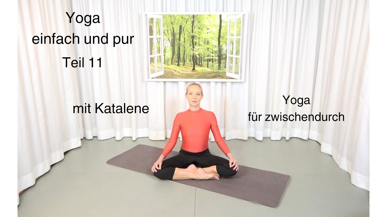 Yoga - einfach und pur mit Katalene Teil 11: Yoga für zwischendurch ...