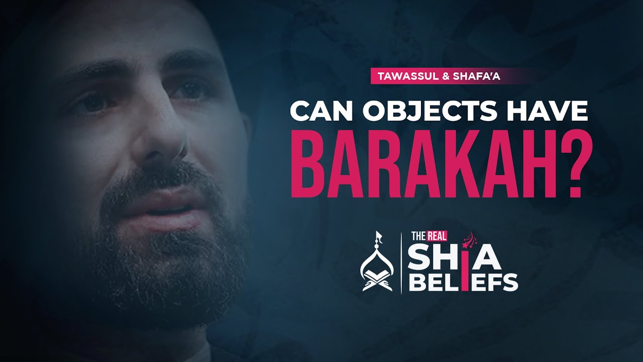 Can We Seek Barakah From Inanimate Objects? | ep 119 | The Real Shia ...