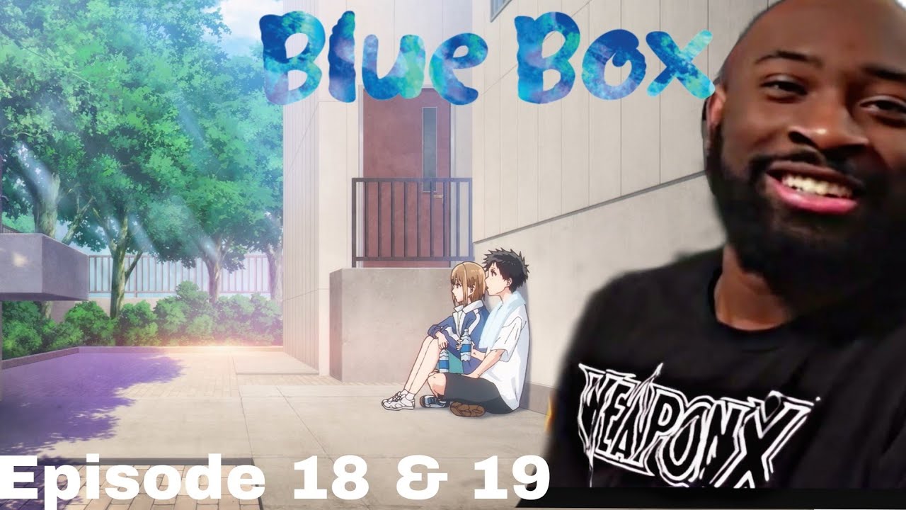 "School Festival Arc" BLUE BOX EPISODES 18 & 19 | REACTION!!!!! - YouTube