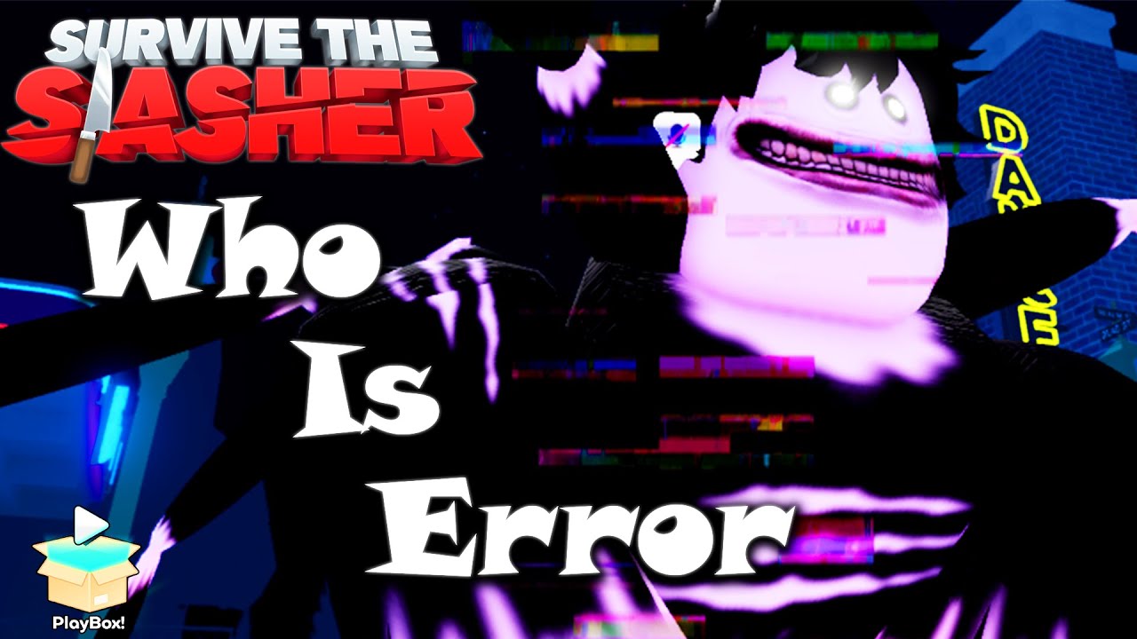 Everything We Know About the Errors Survive the Slasher Roblox - YouTube