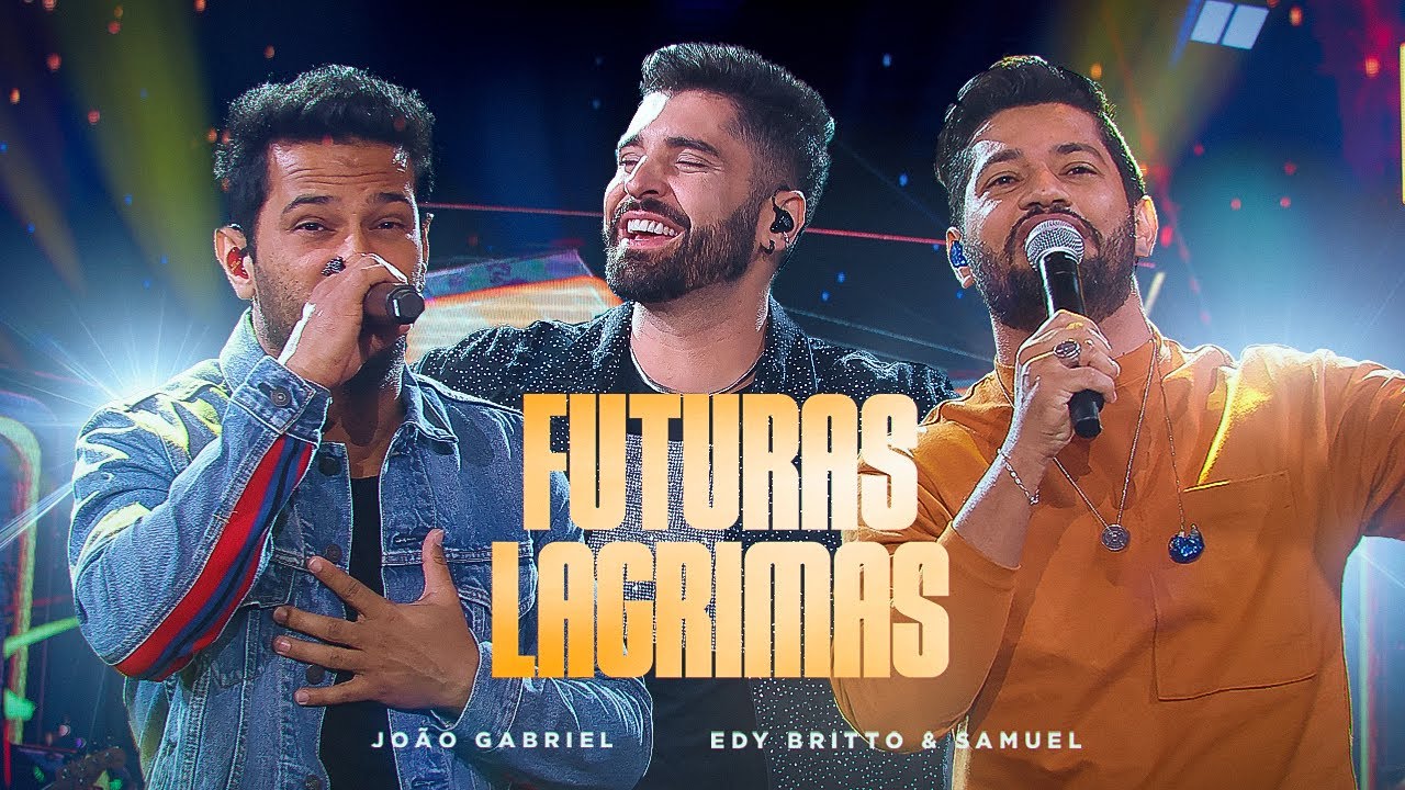 João Gabriel, Edy Britto e Samuel - Futuras Lagrimas (Dvd 2162) - YouTube Music