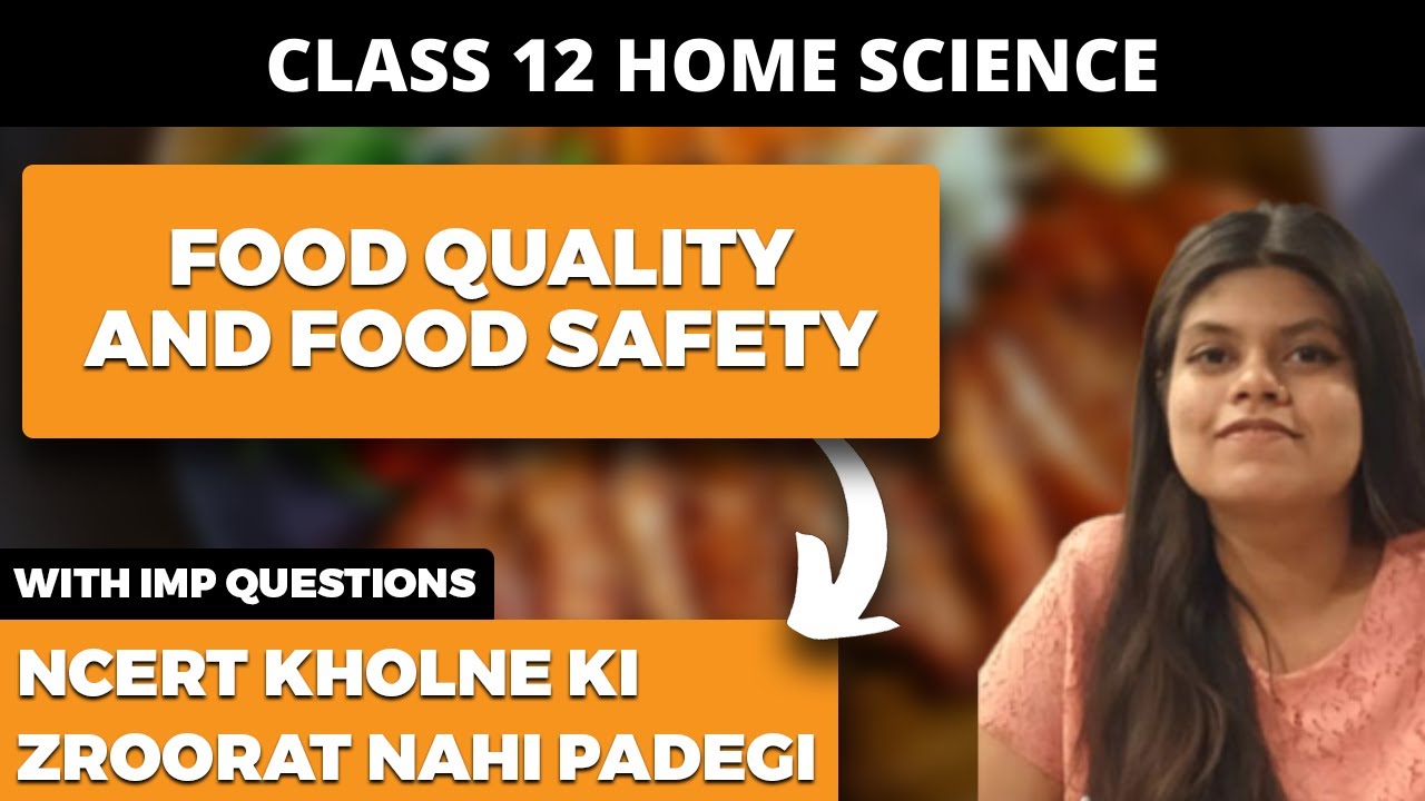 Food Quality and Food Safety Class 12 Home Science NCERT Explanation in ...