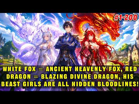 🔥White Fox = Heavenly Fox, Red Dragon = Divine Dragon, His Beast Girls Are All Hidden Bloodlines!