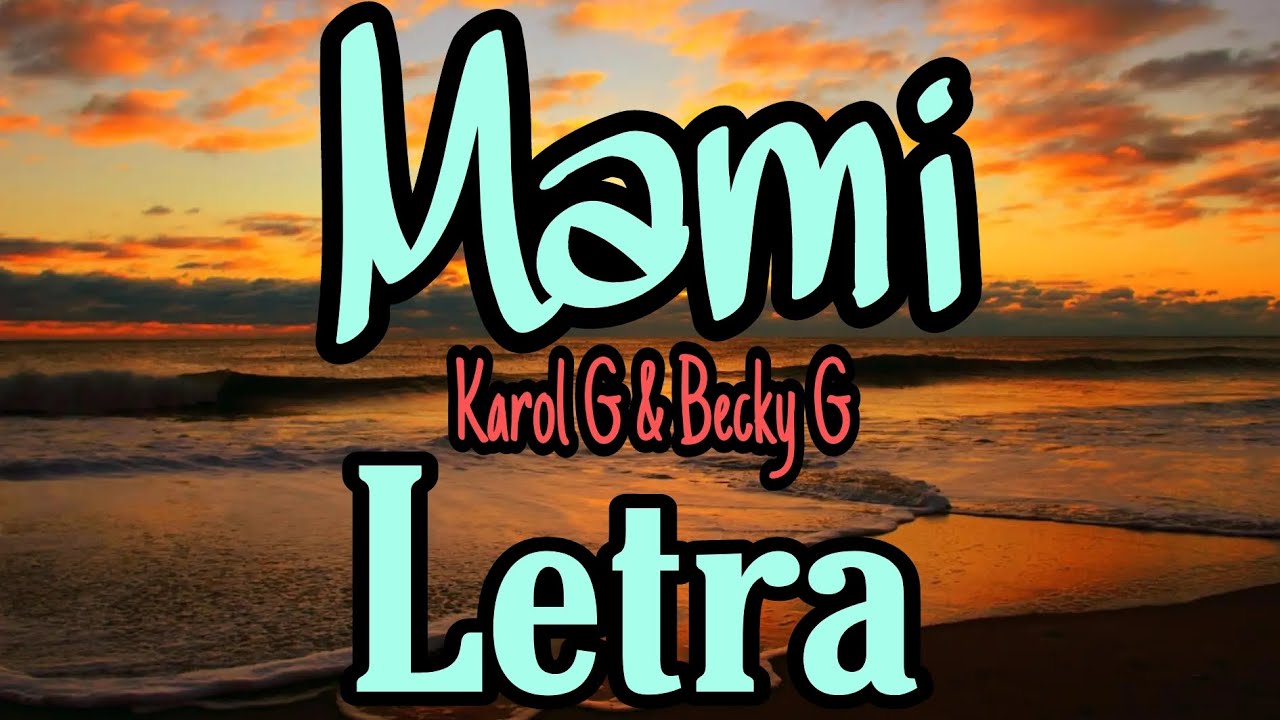 Mami Letra- Karol G & Becky G - YouTube