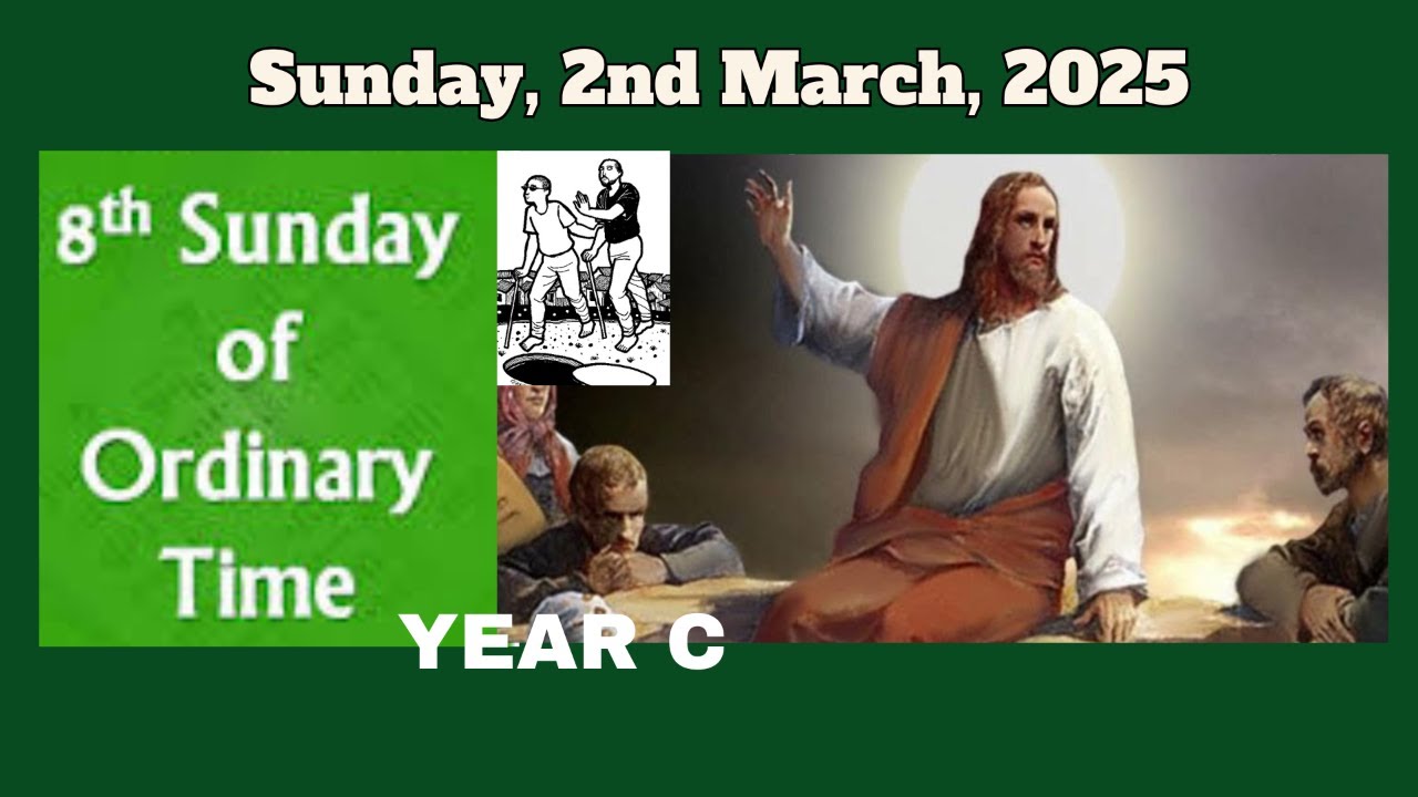 Eighth Sunday In Ordinary Time: YEAR C, Sunday 16th Feb., 2025 - YouTube
