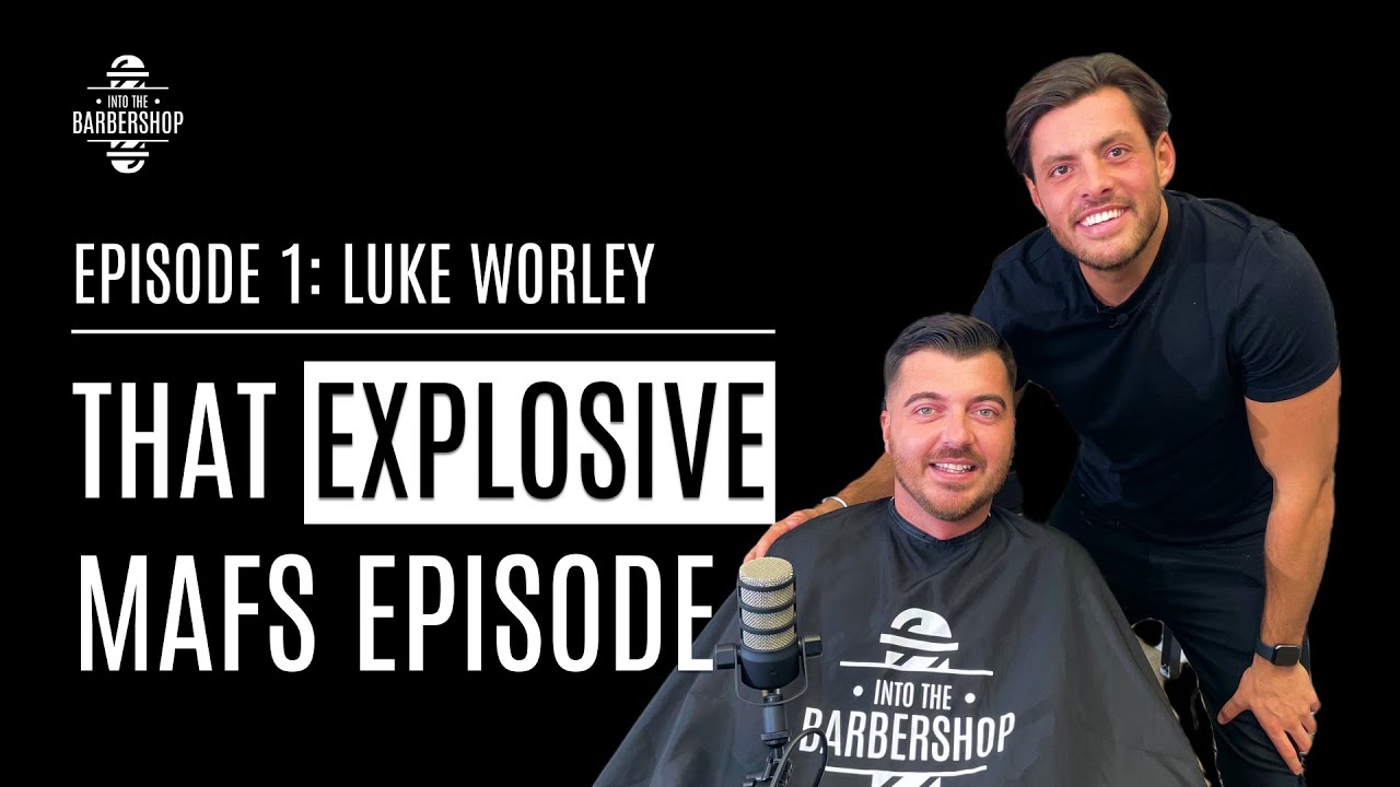 Luke Worley's Explosive MAFS Experience - Into The Barbershop - YouTube