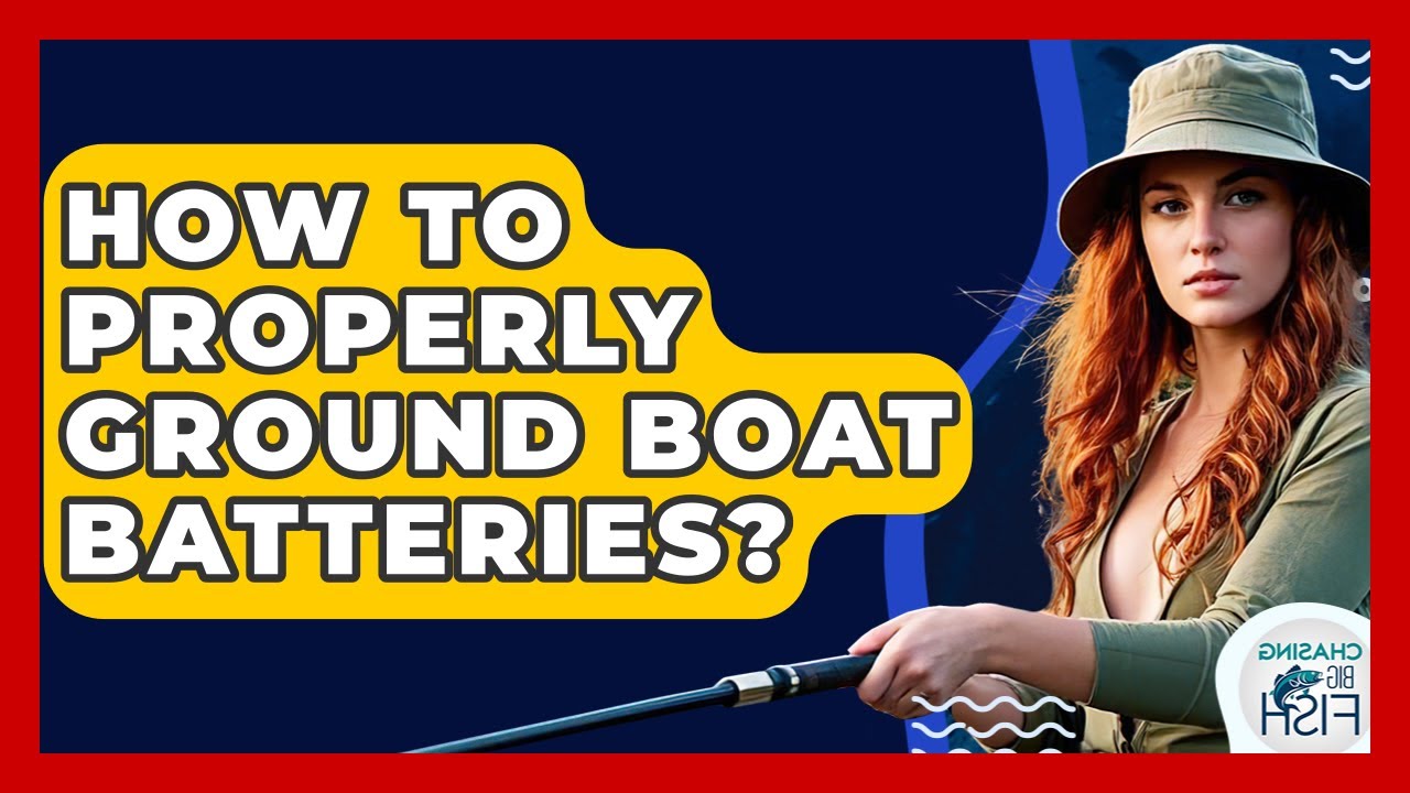 How To Properly Ground Boat Batteries? - Chasing Big Fish - YouTube