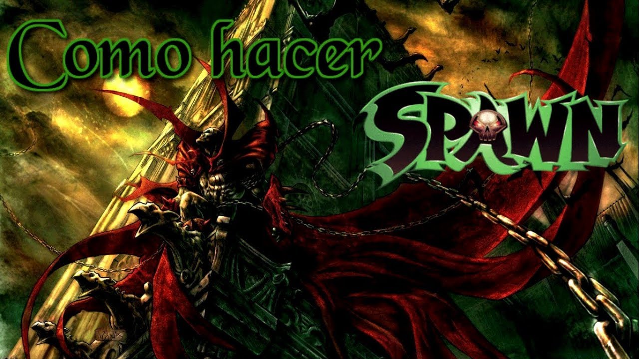 Como Hacer 14 - Spawn - El Engendro - YouTube