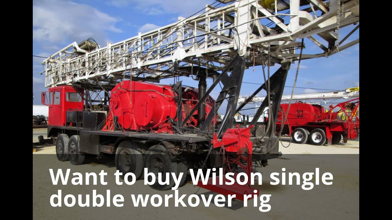 Want to buy Wilson single double workover rig - YouTube