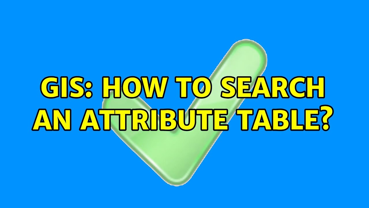 GIS: How to search an Attribute Table? - YouTube