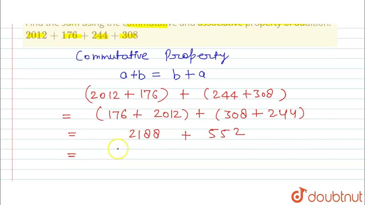 Find the sum using the commutative and associative property of addition ...