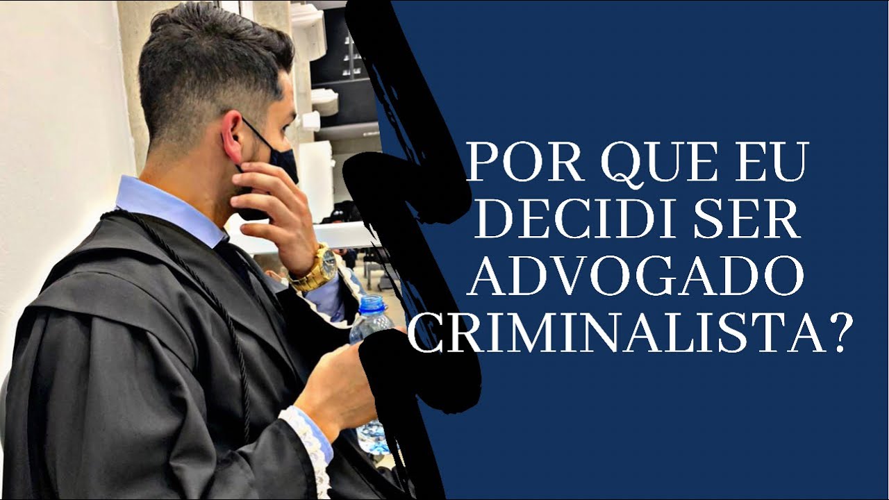 ADVOCACIA CRIMINAL | Por Que Eu Decidi Ser Advogado Criminalista? - YouTube