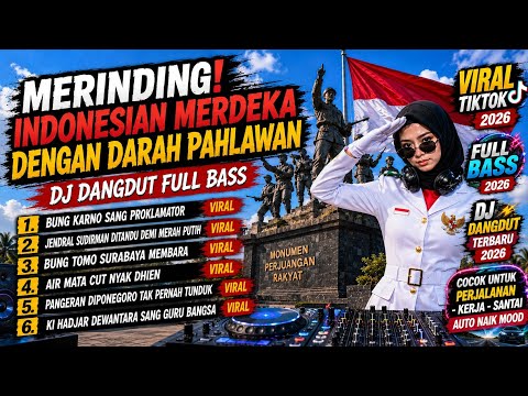 MERINDING LAGU PAHLAWAN INDONESIA‼️DJ DANGDUT VIRAL‼️DJ VIRAL TIKTOK‼️DJ FULL BAS‼️DJ DANGDUT REMIX