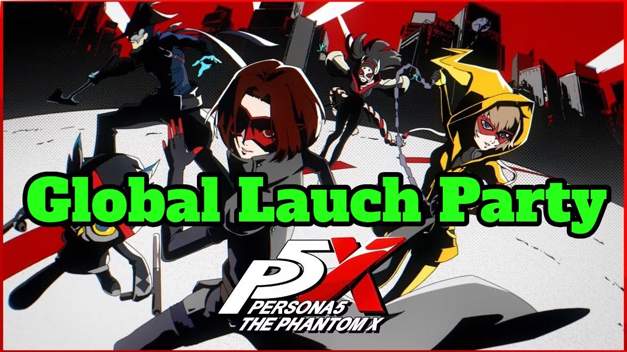Persona5: The Phantom X - Global Launch Party! - YouTube