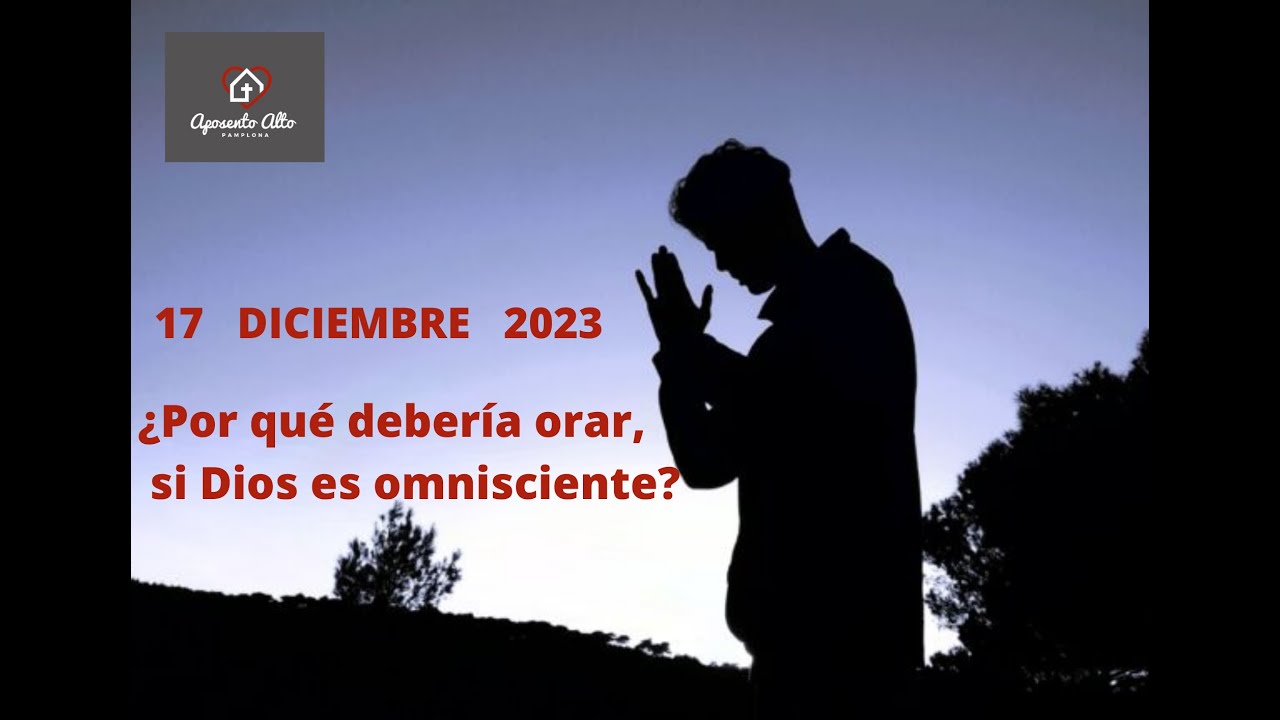 ¿Por qué debería orar, si Dios es omnisciente? - YouTube