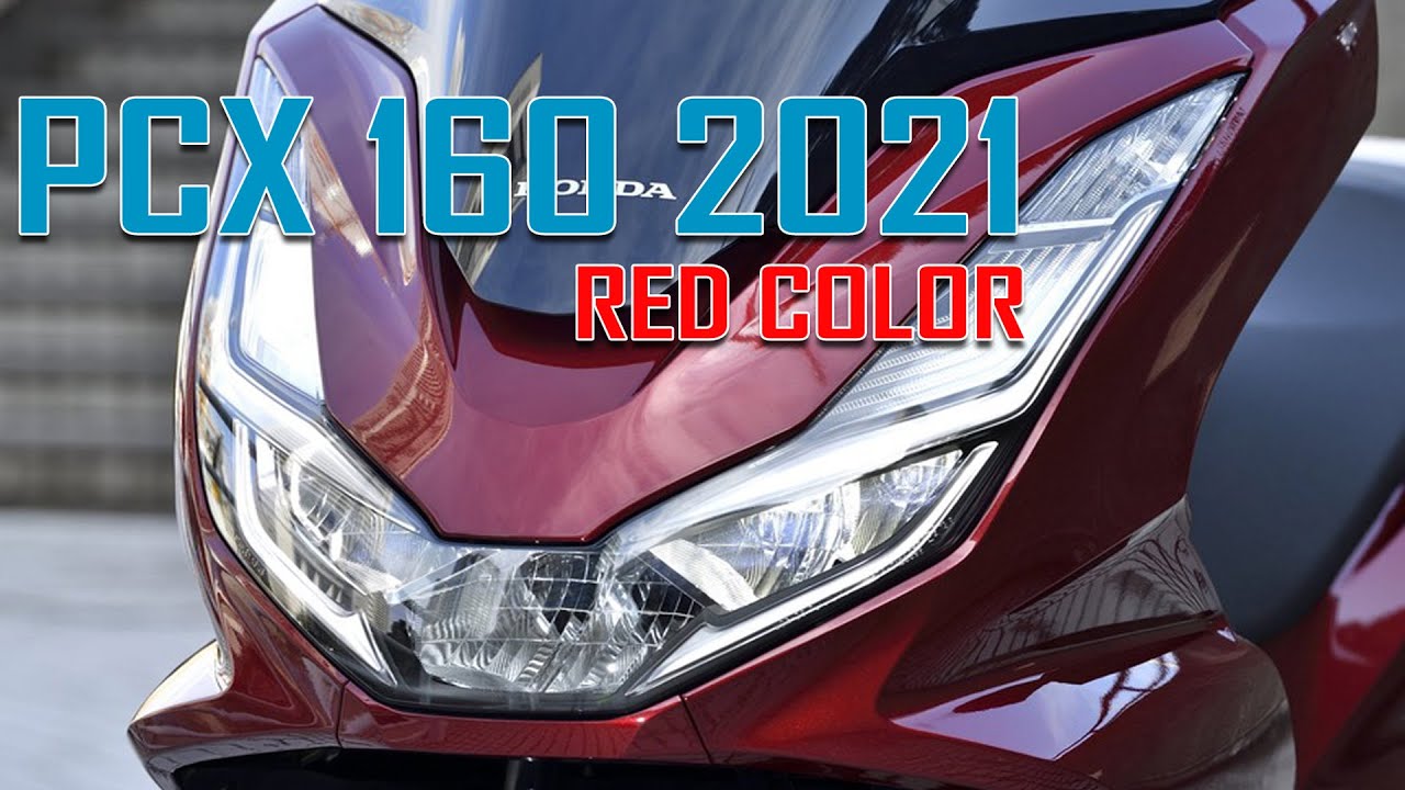 All New Honda PCX 2021 160cc Red Color 4 Valves Engine - YouTube