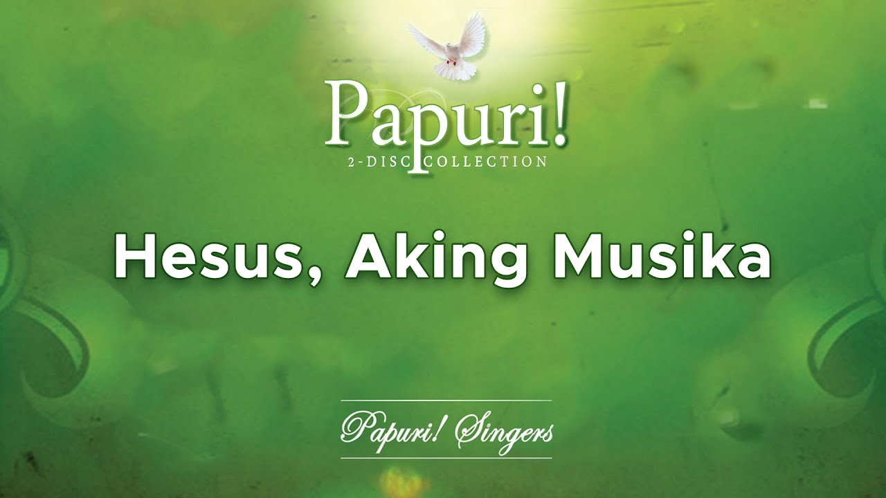 Papuri! Singers - Hesus, Aking Musika (Official Audio) - YouTube Music