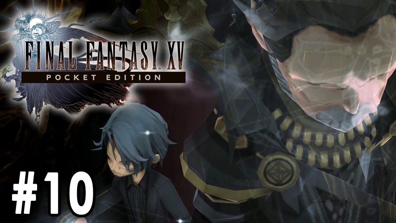 Final Fantasy XV Pocket Edition HD - Chapter 10 - Final - Homecoming ...