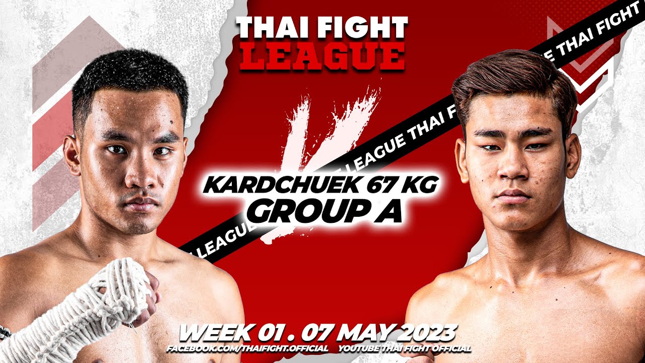 Saensuek VS Pheteak | KARD CHUEK 67 KG. GROUP A | THAI FIGHT LEAGUE ...