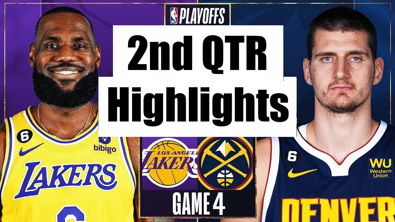 NUGGETS vs LAKERS Full Game 4 Highlights 2nd QTR | May 22 | 2023 NBA ...