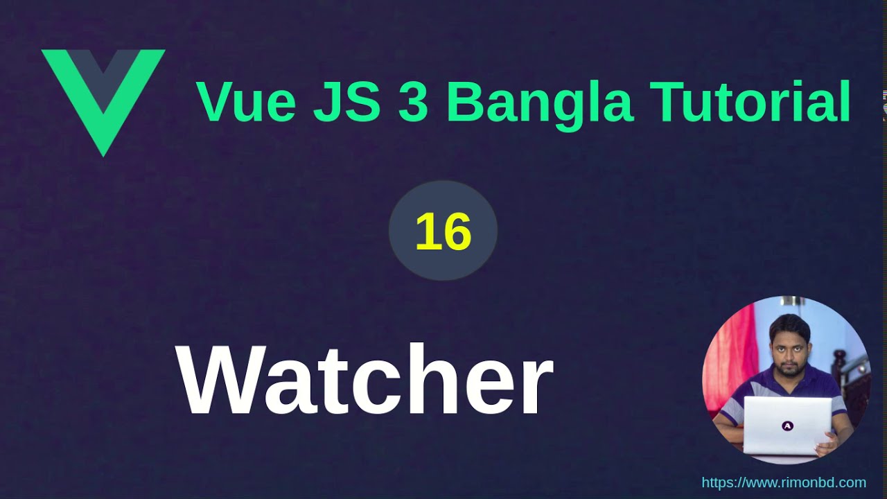 Vuejs 3 Bangla Tutorial 16 Watcher Youtube