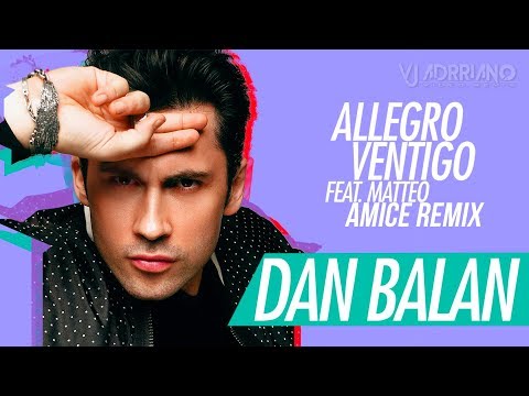 Dan Balan feat. Matteo - Allegro Ventigo (Amice Remix) VJ Adrriano Video ReEdit