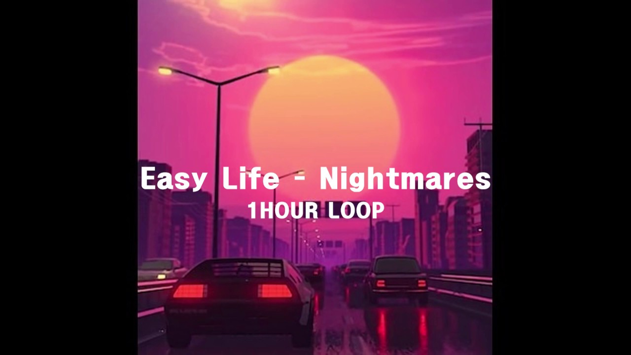 Easy Life - Nightmares 1HOUR LOOP[1시간 연속재생] - YouTube