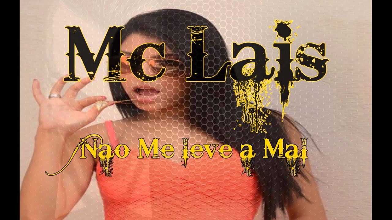MC LAIS - NÃO ME LEVE A MAL [LANÇAMENTO 2013 / 2014] - YouTube