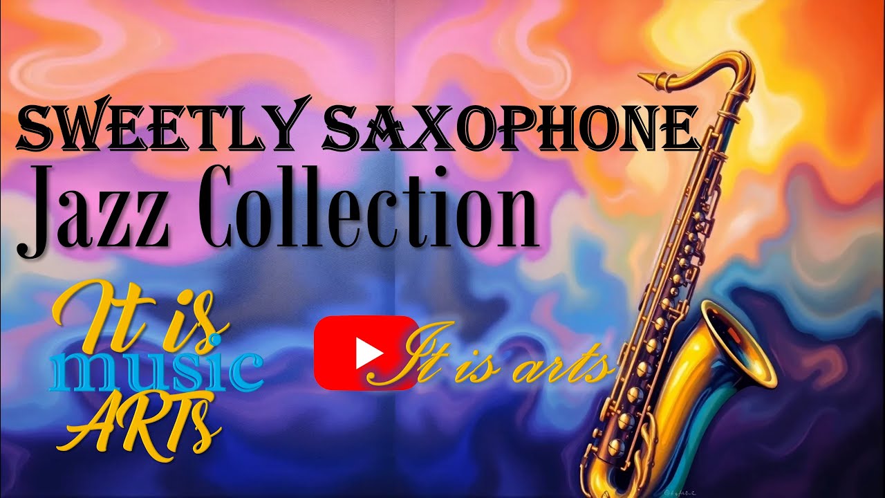 Sweetly Saxsophone | Jazz Collection #jazz #song #music #relaxing # ...