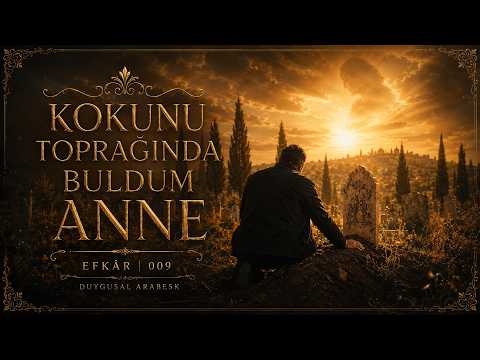 Kokunu Toprağında Buldum Anne 🥀 | EFKÂR 009 | #duygusal  #türkçe  #arabesk