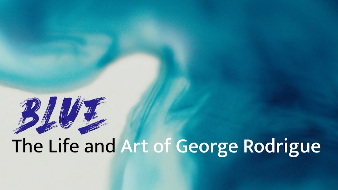 BLUE: The Life and Art of George Rodrigue - Trailer - YouTube