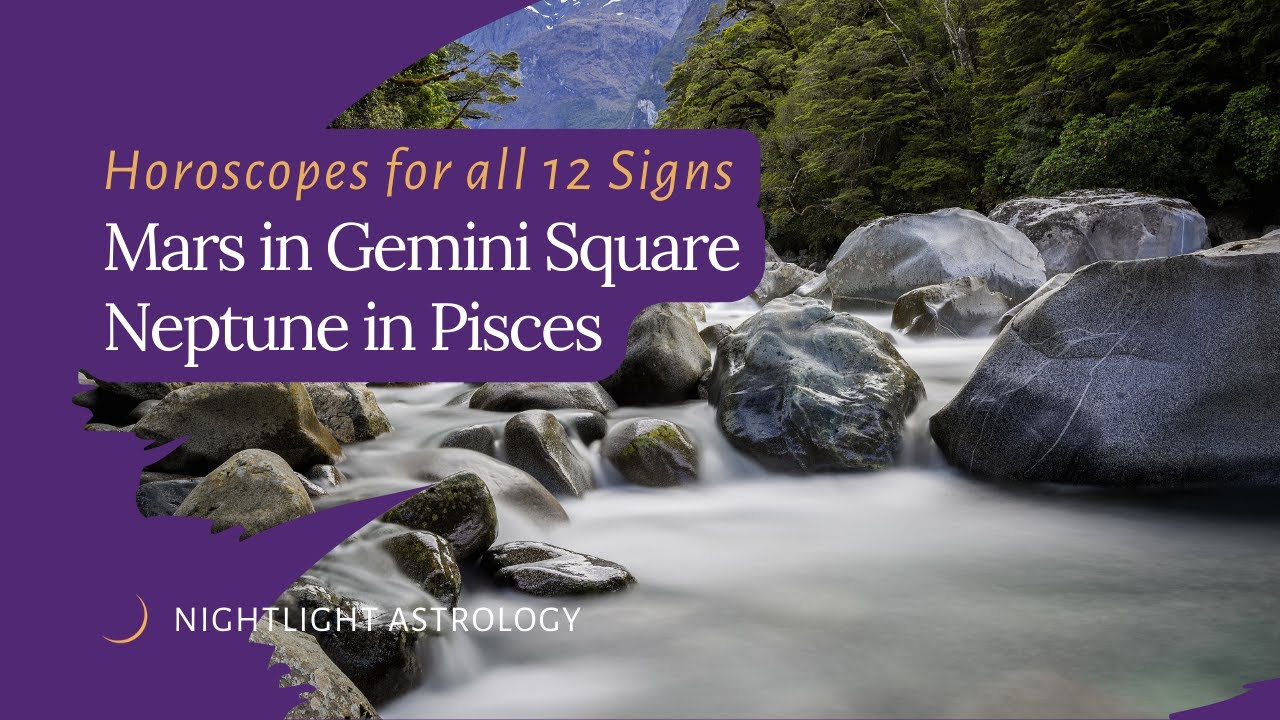 Mars in Gemini Square Neptune in Pisces - Horoscopes for all 12 Signs ...