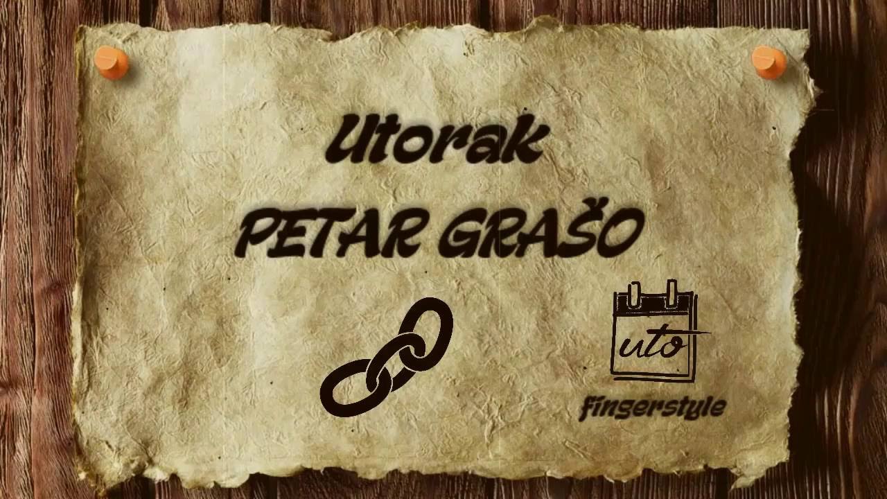 Utorak - PETAR GRAŠO [cover/fingerstyle/instrumental/tekst] - YouTube