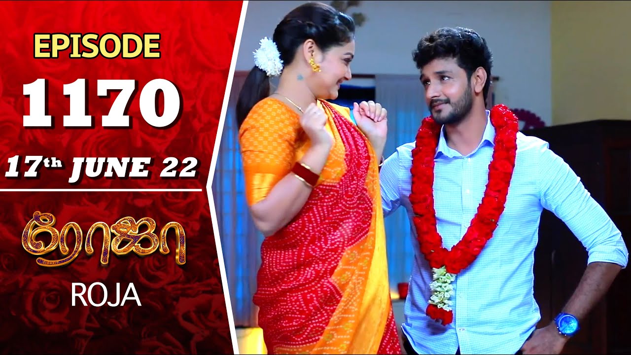 ROJA Serial | Episode 1170 | 17th June 2022 | Priyanka | Sibbu Suryan ...