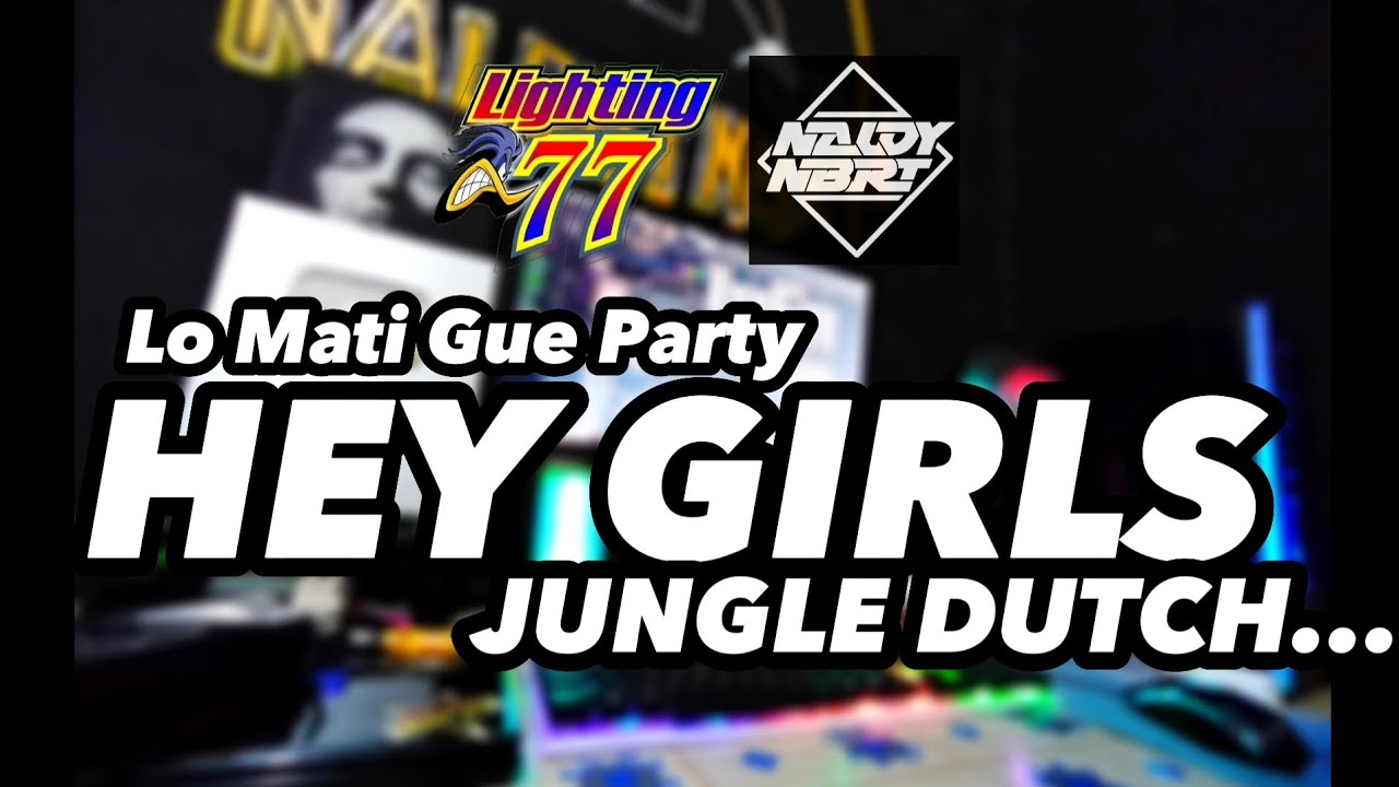 LO MATI GUE PARTY X JUNGLE DUTCH - NALDHY NBRT REMIX 🎵 - YouTube