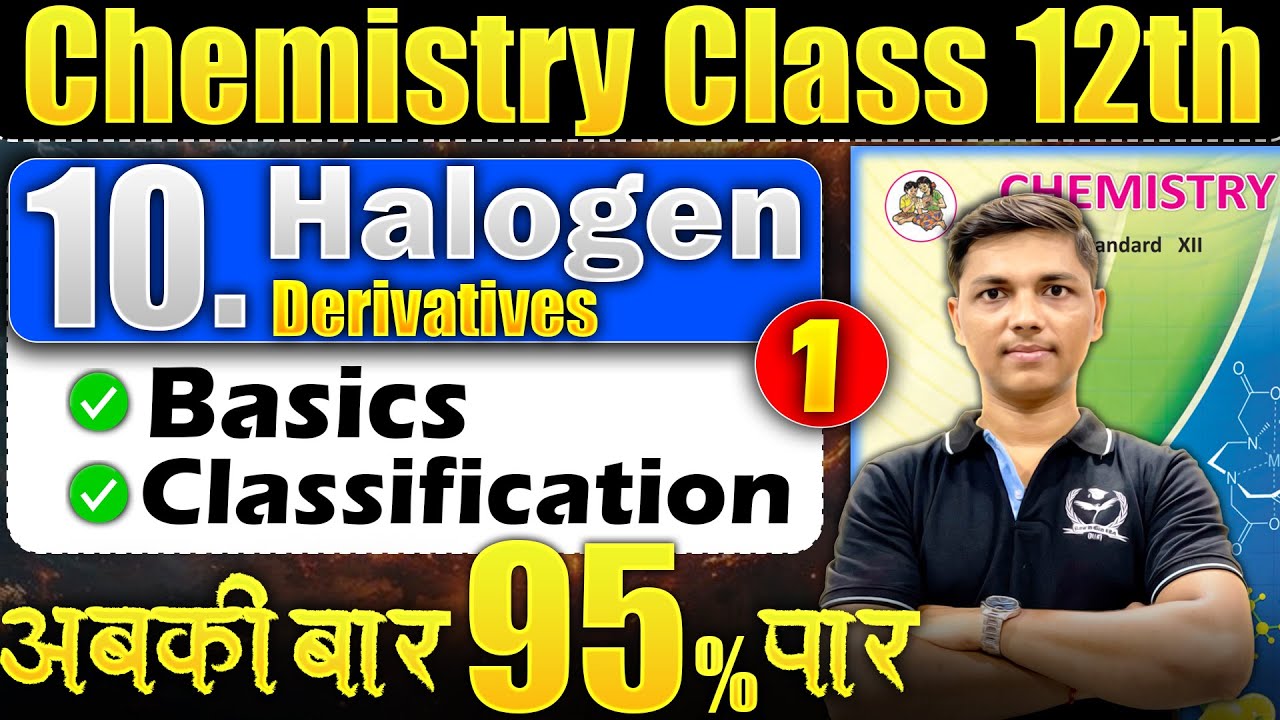 L-1 10. Halogen Derivatives Chemistry Class 12th | Zero to Hero # ...