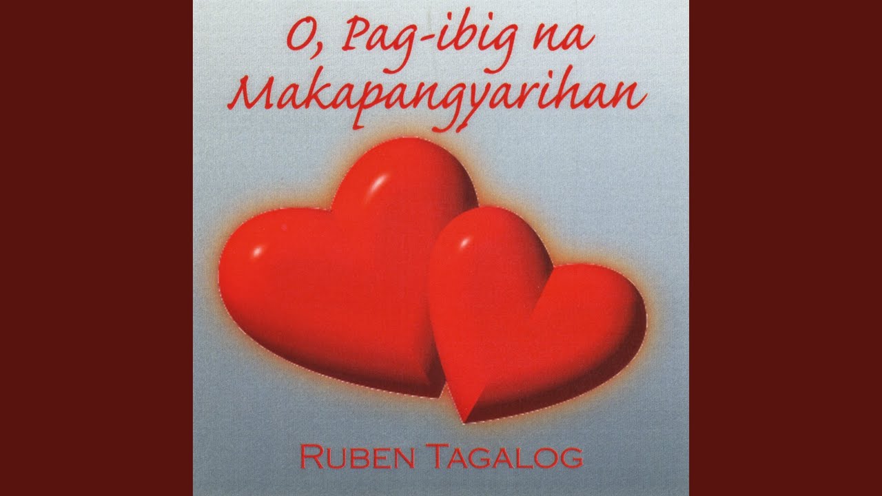 O, Pag-Ibig Na Makapangyarihan - Ruben Tagalog: Song Lyrics, Music ... O, Pag-Ibig Na Makapangyarihan - Ruben Tagalog: Song Lyrics, Music ...