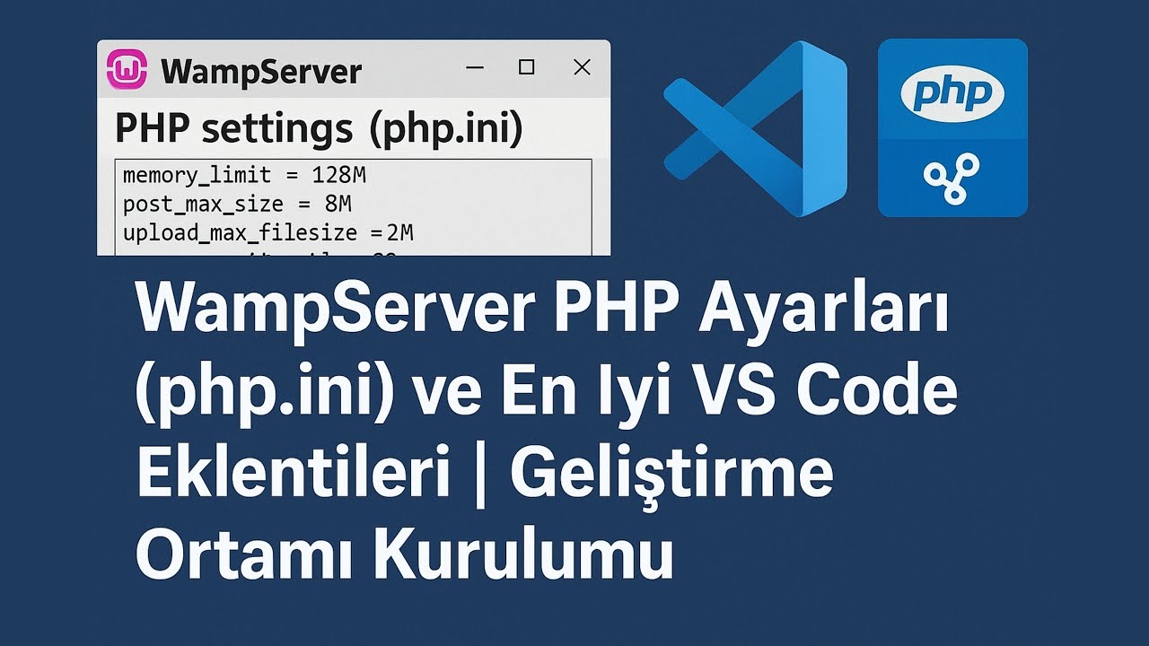 WampServer PHP Ayarları (php.ini) ve En İyi VS Code Eklentileri | Geliştirme Ortamı Kurulumu ...