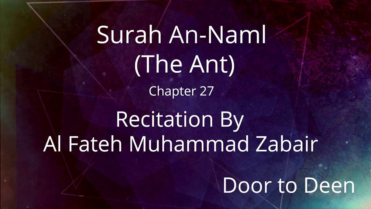 Surah An Naml The Ant Al Fateh Muhammad Zabair Quran Recitation