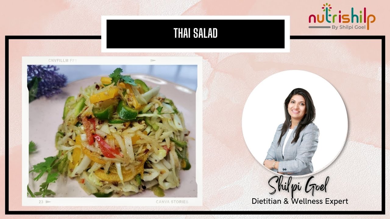 Thai Salad | Dietitian Shilpi Goel - YouTube