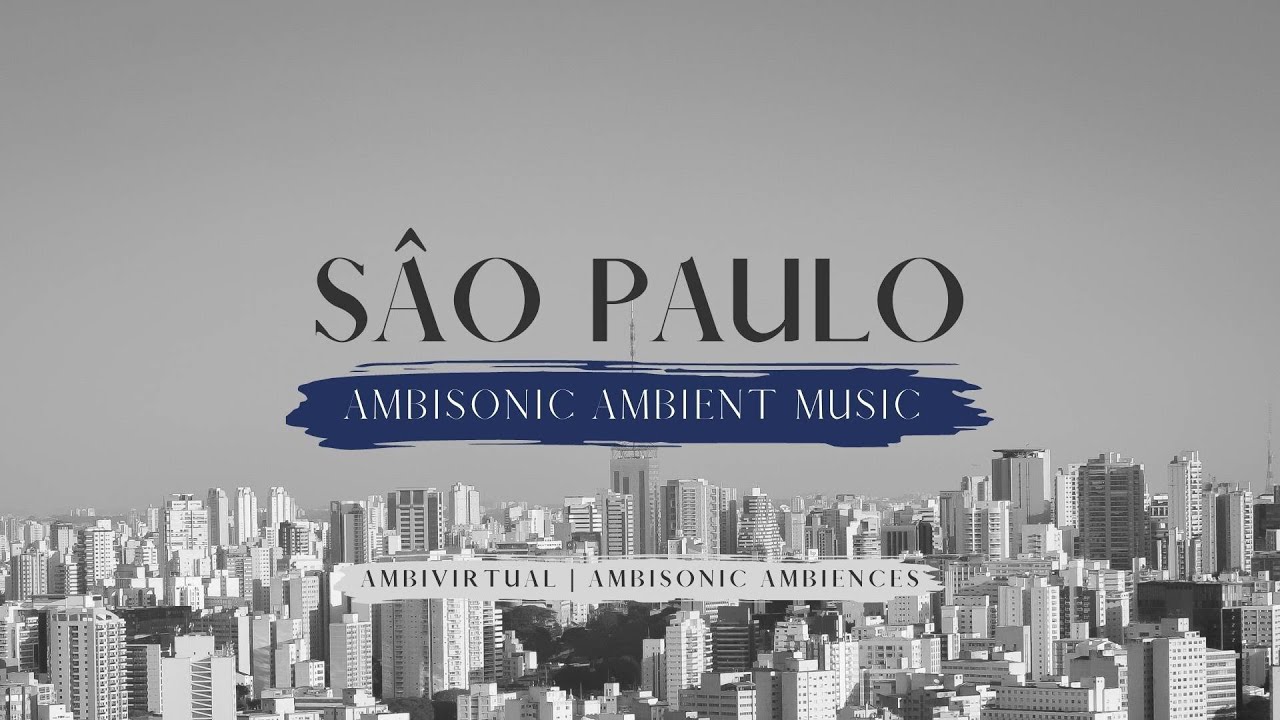 Ambisonic Ambient Music #3: São Paulo - YouTube Music