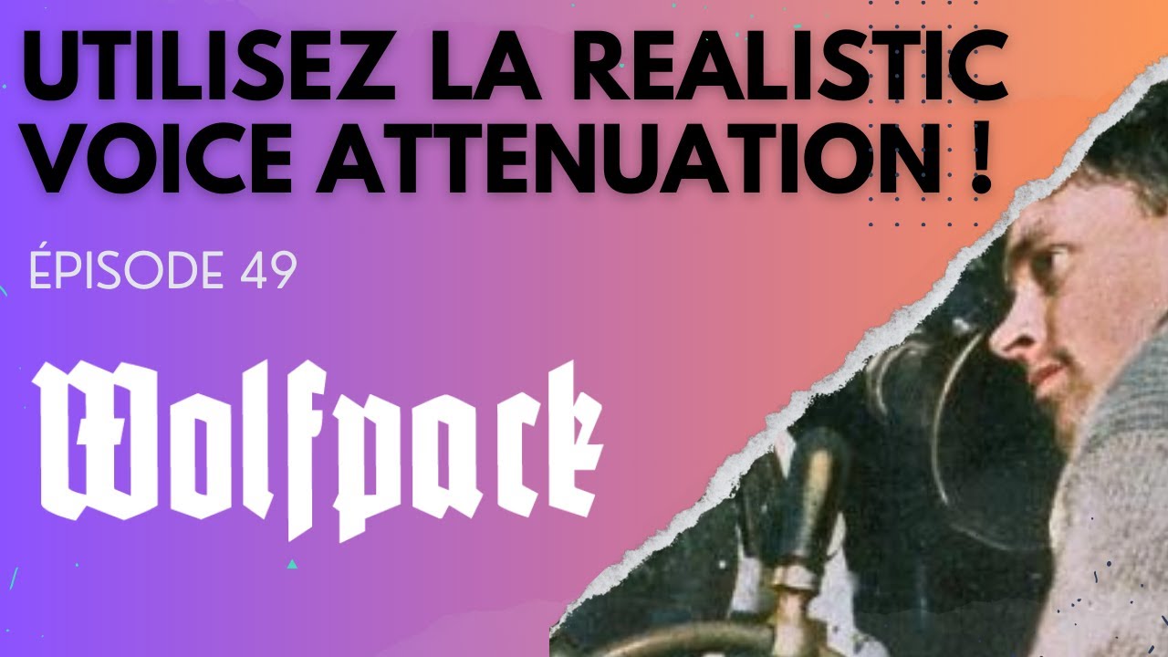 WOLFPACK FR ⚓: La " Realistic Voice Attenuation" - YouTube