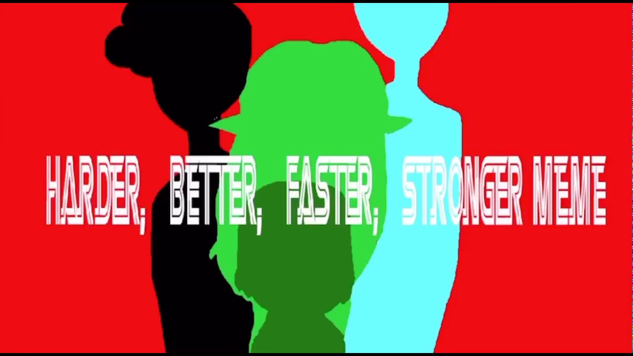 Harder, Better, Faster, Stronger ( Meme ) // Check Description - YouTube